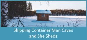 Shipping Container She Sheds and Man Caves - Discover Containers
